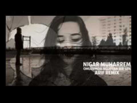 Nigar Müharrem ömrümdə ağlayan bir sən