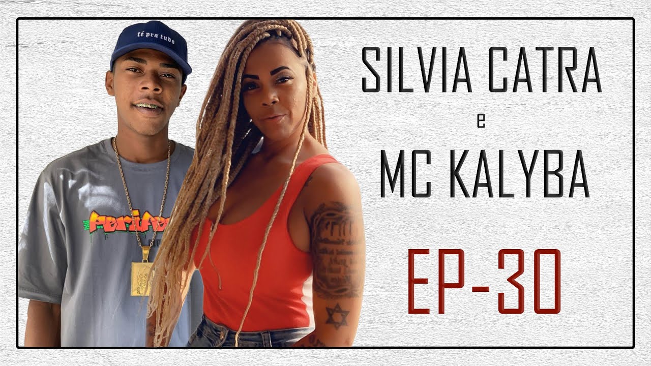 Silvia Catra e MC Kalyba - Pobrecast Tamec - #30 - YouTube