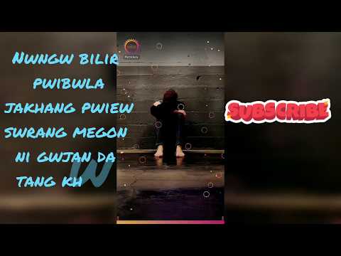 Nwngw bilir pwibwla jakhng pwiew swrang whatSapp status