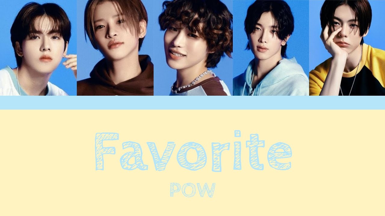 Favorite - POW (파우)【カナルビ/日本語字幕/パート分け】 - YouTube Music