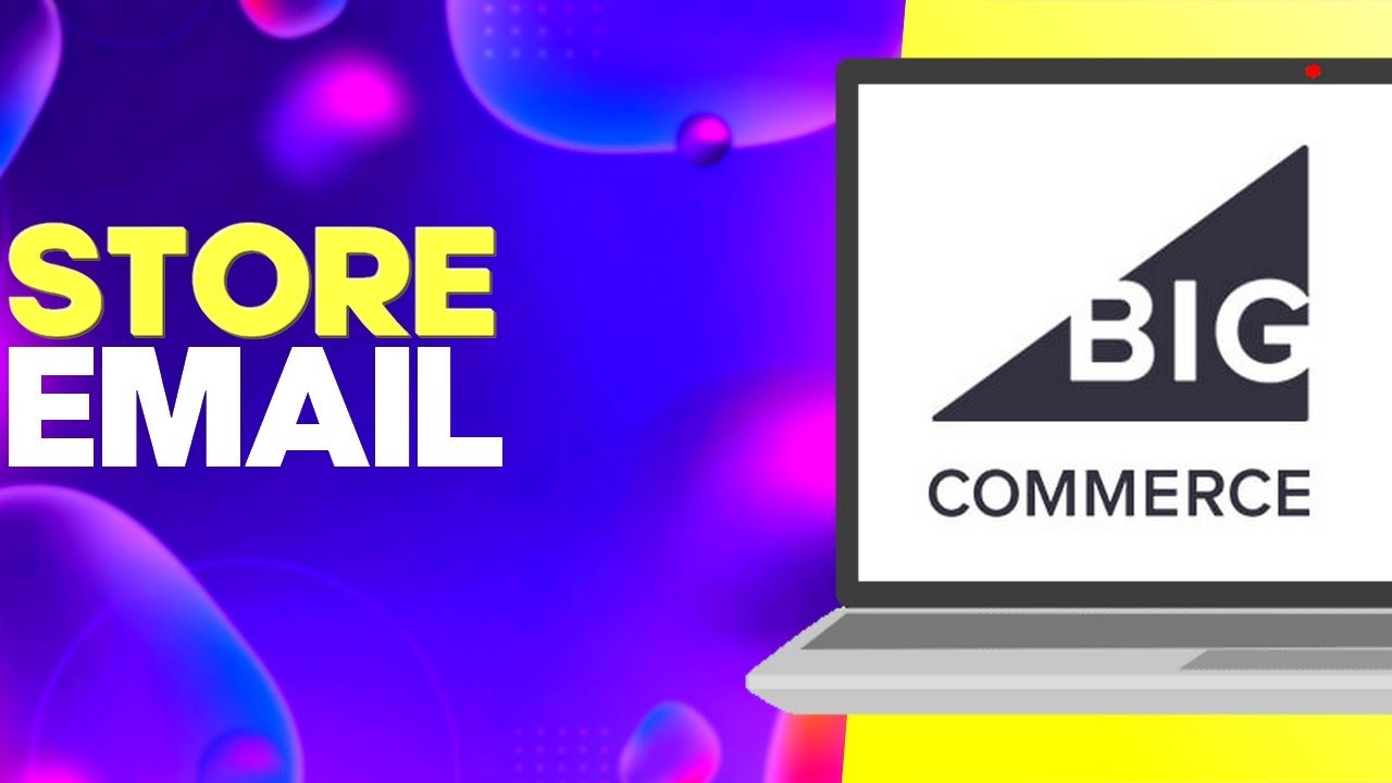 How to Edit and Change Your Store Email on Bigcommerce Easy and Quick ...