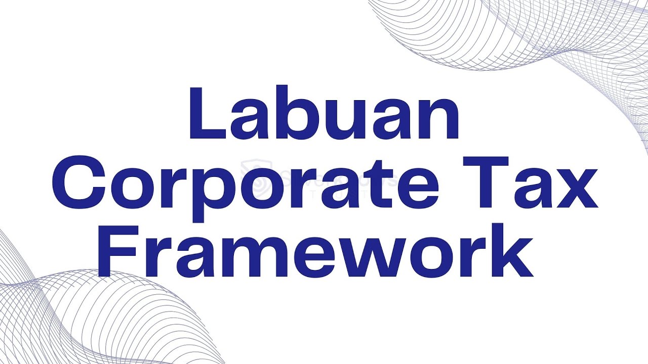 Labuan Corporate Tax Framework | 3% vs 0% vs 24% – What You Need to ...