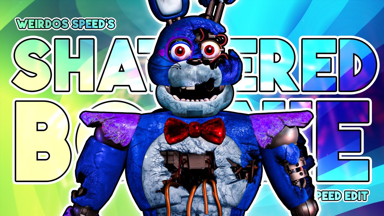 [FNaFSB] SPEED EDIT - SHATTERED BONNIE - YouTube