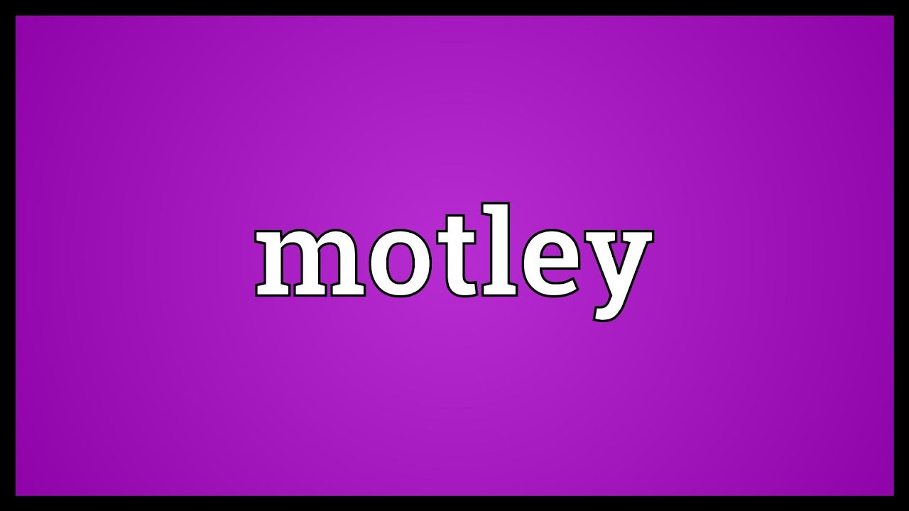 Motley Meaning - YouTube