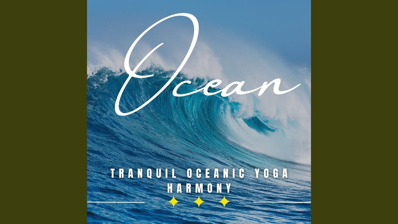 Tranquil Oceanic Yoga Harmony - YouTube