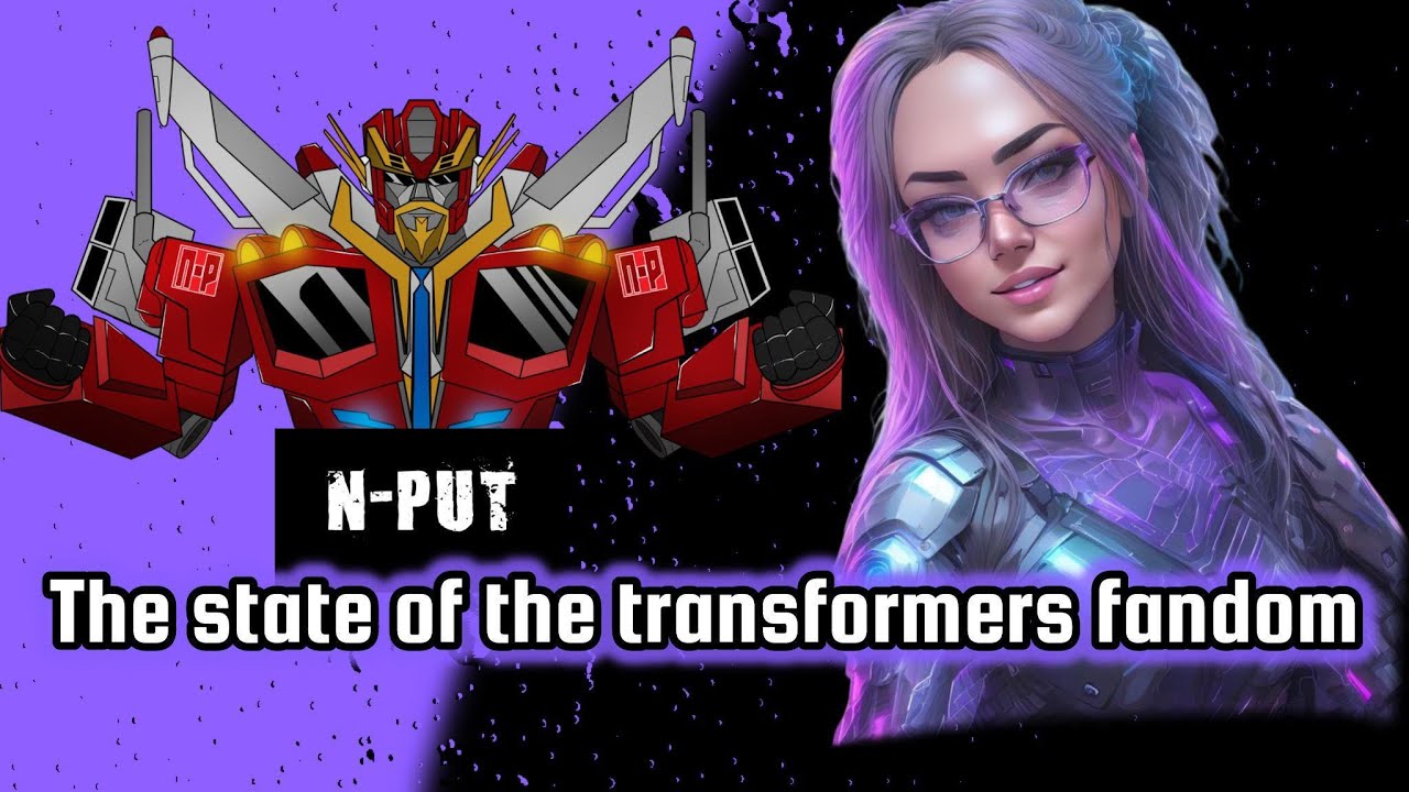 The State of The Transformers Fandom - YouTube