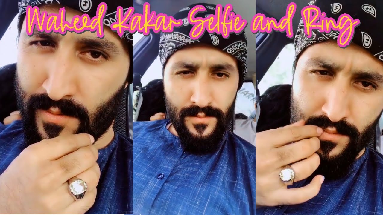 Waheed Kakar Ki Selfiyan aur Anghoti | Waheed Kakar Selfie and Ring | Waheed Kakar In Masti 2021 ...