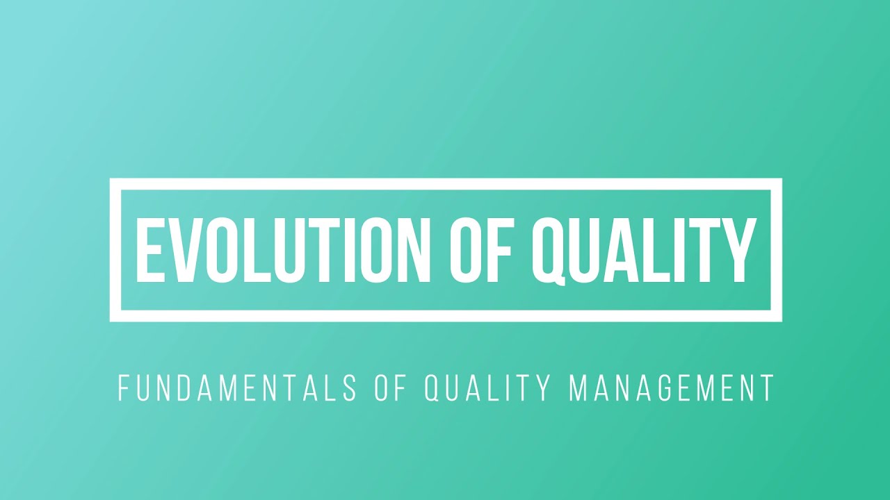 Evolution Of Quality | Fundamentals of Quality Management on Udemy ...