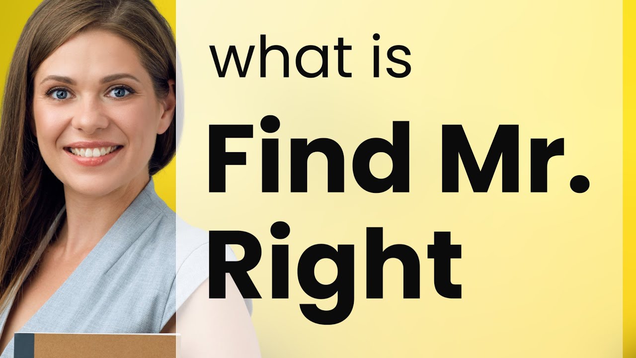 Finding Mr. Right: Understanding a Common English Phrase - YouTube