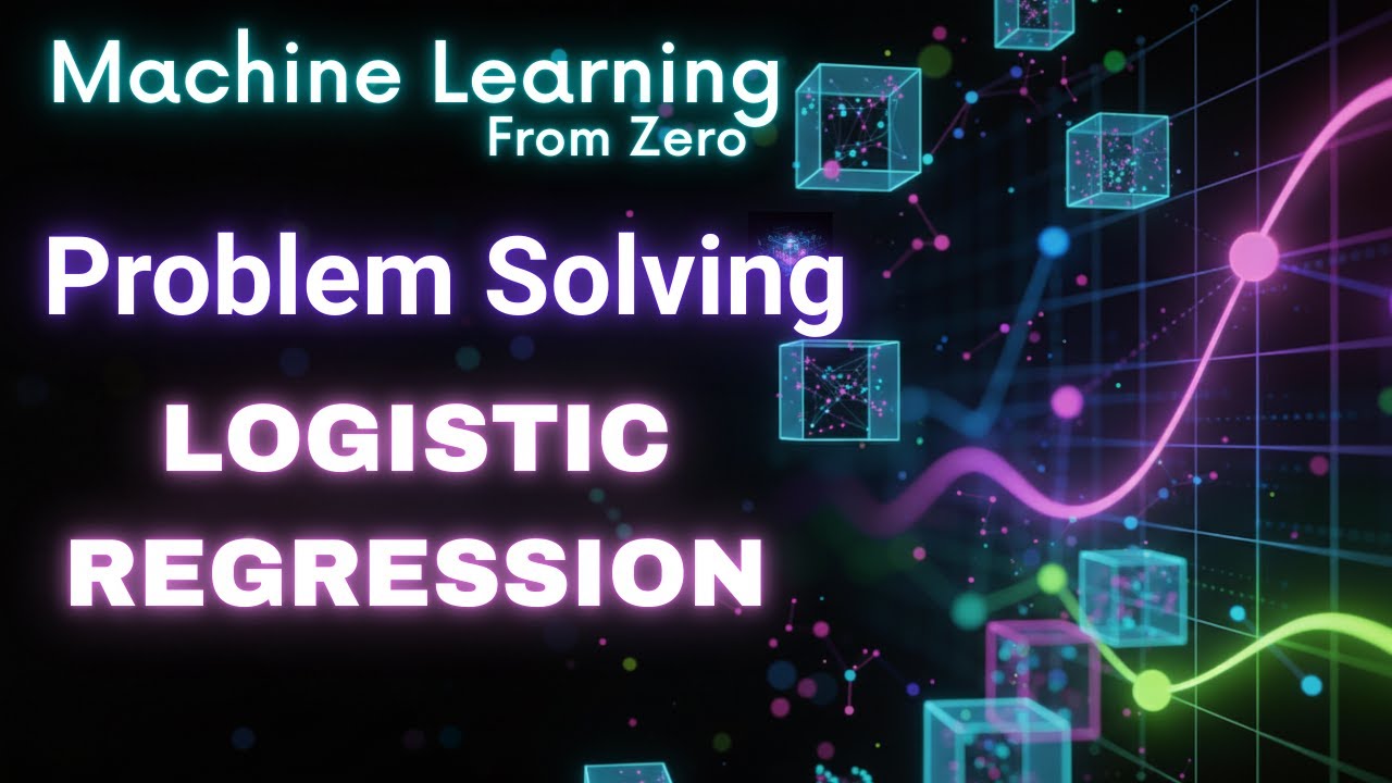 Problem Solving – Logistic Regression | Machine Learning from Zero | L ...