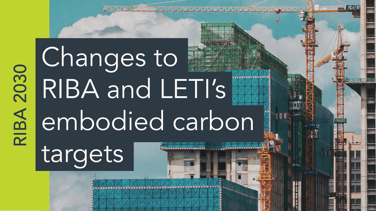 Changes to RIBA and LETI's embodied carbon targets - YouTube