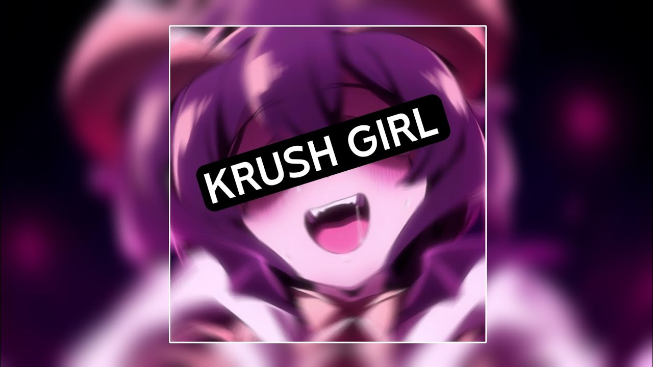 KRUSH GIRL (tiktok remix) - YouTube