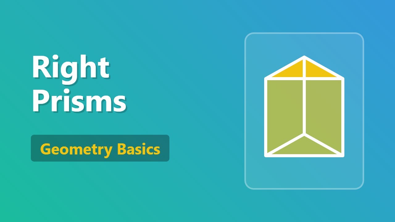 Right Prisms: Lateral Edges Perpendicular to Base | Geometry Basics ...