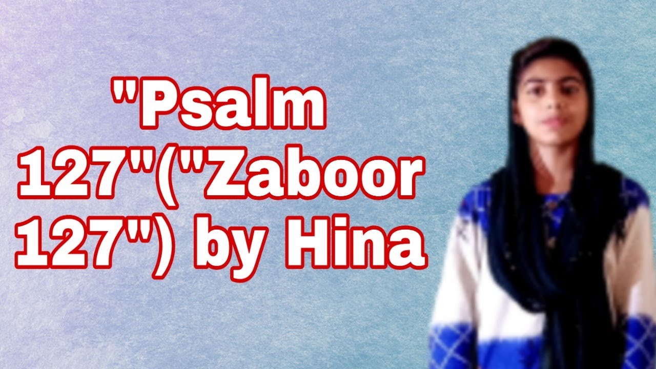 "Psalm 127"("Zaboor 127") by Hina - YouTube