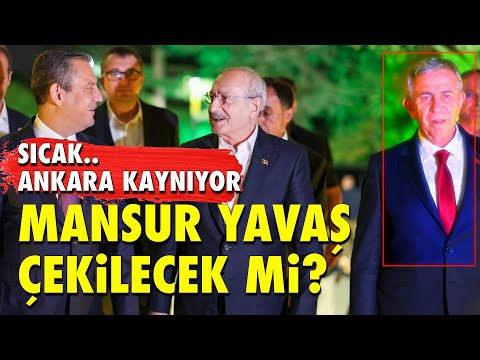 SICAK.. ANKARA KAYNIYOR.. MANSUR YAVAŞ ÇEKİLECEK Mİ..?