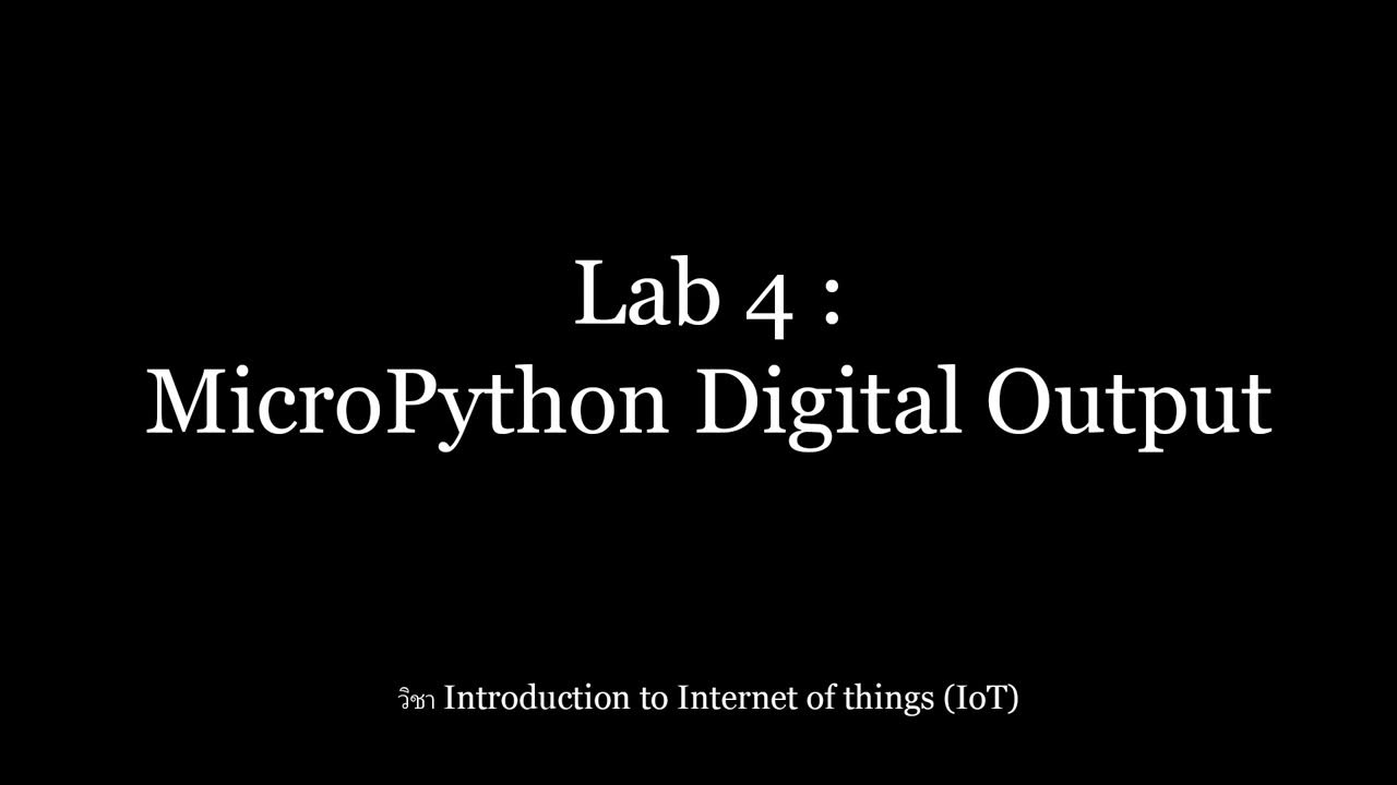 Intro IoT: Lab 4 MicroPython Digital Output - YouTube