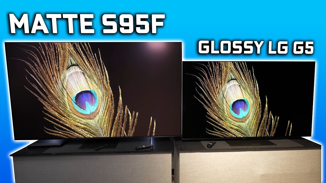 Samsung S95F Matte vs Glossy LG G5 - Which OLED is Better? - YouTube