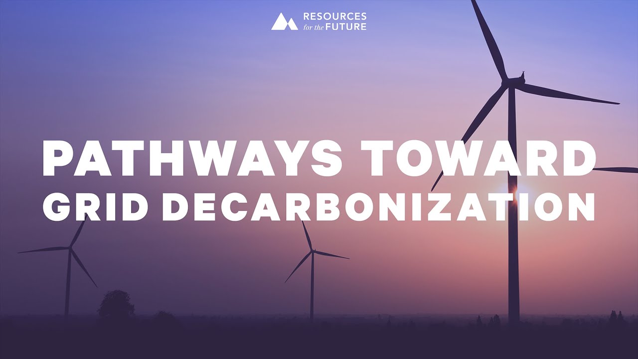 RFF Live | "Pathways toward Grid Decarbonization" - YouTube