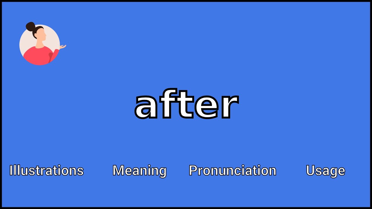 AFTER - Meaning and Pronunciation - YouTube