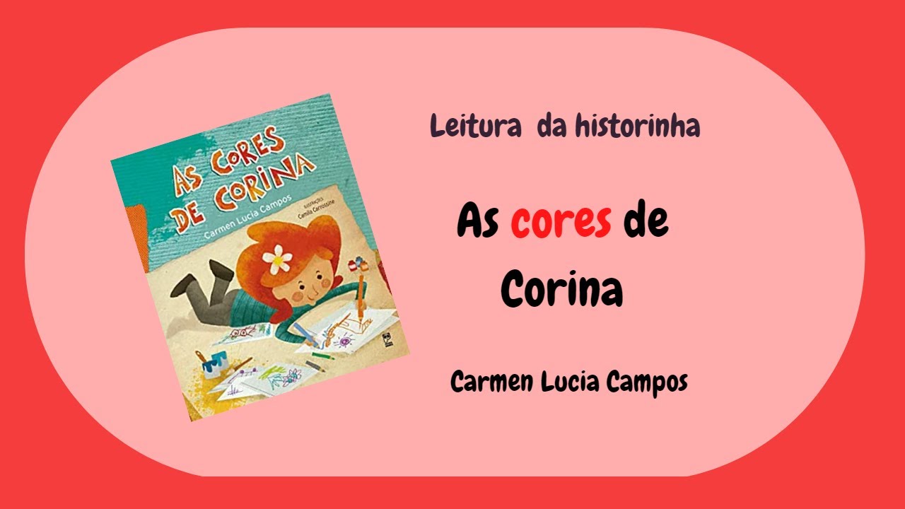 As cores de Corina/de Carmen Lucia Campos -- leitura da historinha ...