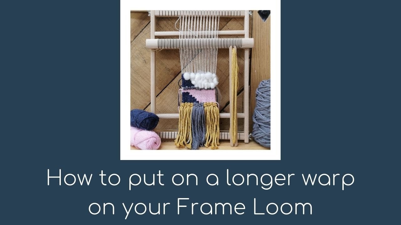 How to put on a longer warp on a Frame Loom - YouTube
