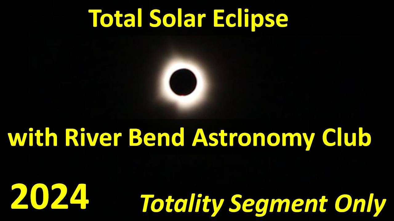 2024 Total Solar Eclipse with River Bend Astronomy Club - YouTube