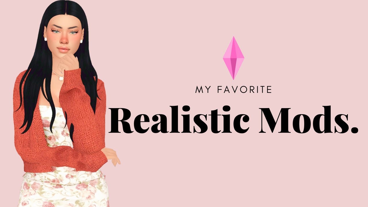 MY FAVORITE REALISTIC MODS FOR THE SIMS 4 WITH LINKS - YouTube