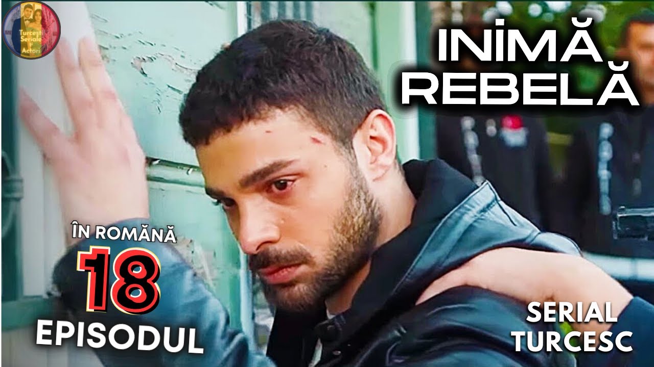 Inima Rebela Episodul 18 in Romana #serialturcesc #serialeturcesti # ...