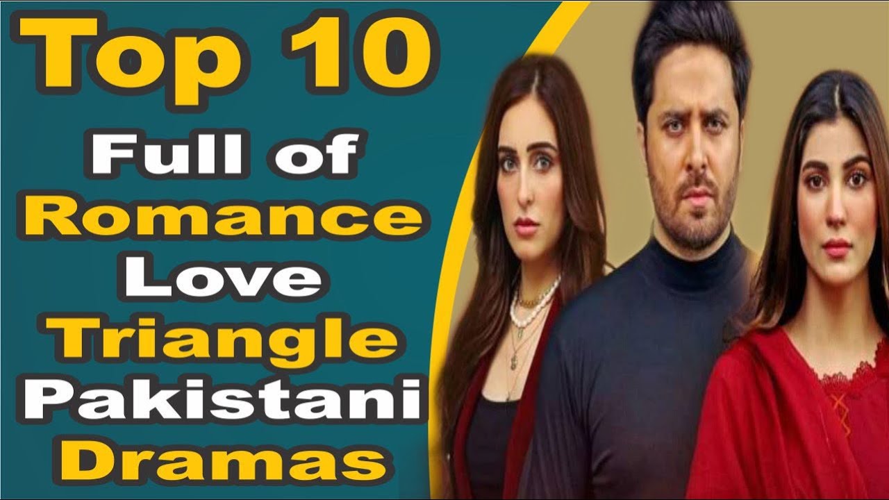 Top 10 Full of Romance Love Triangle Pakistani Dramas | Pak Drama TV ...