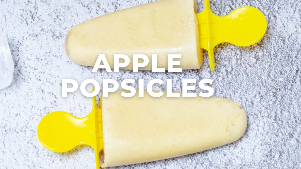APPLE POPSICLES l TODDLER FRIENDLY 3 INGREDIENT POPSICLES - Flavours ...