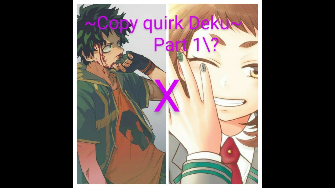 Copy Quirk deku ~15 subscriber special~ 1/? - YouTube