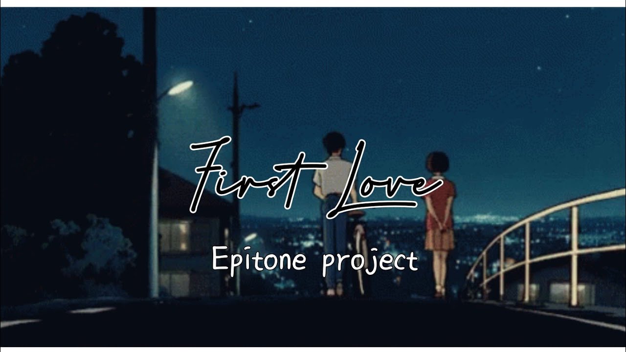 Epitone Project – First Love [Easy Lyrics/sub indo] Acordes - Chordify