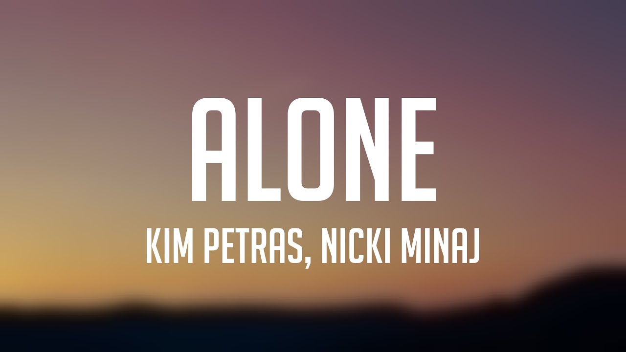 Alone - Kim Petras, Nicki Minaj On-screen Lyrics - YouTube