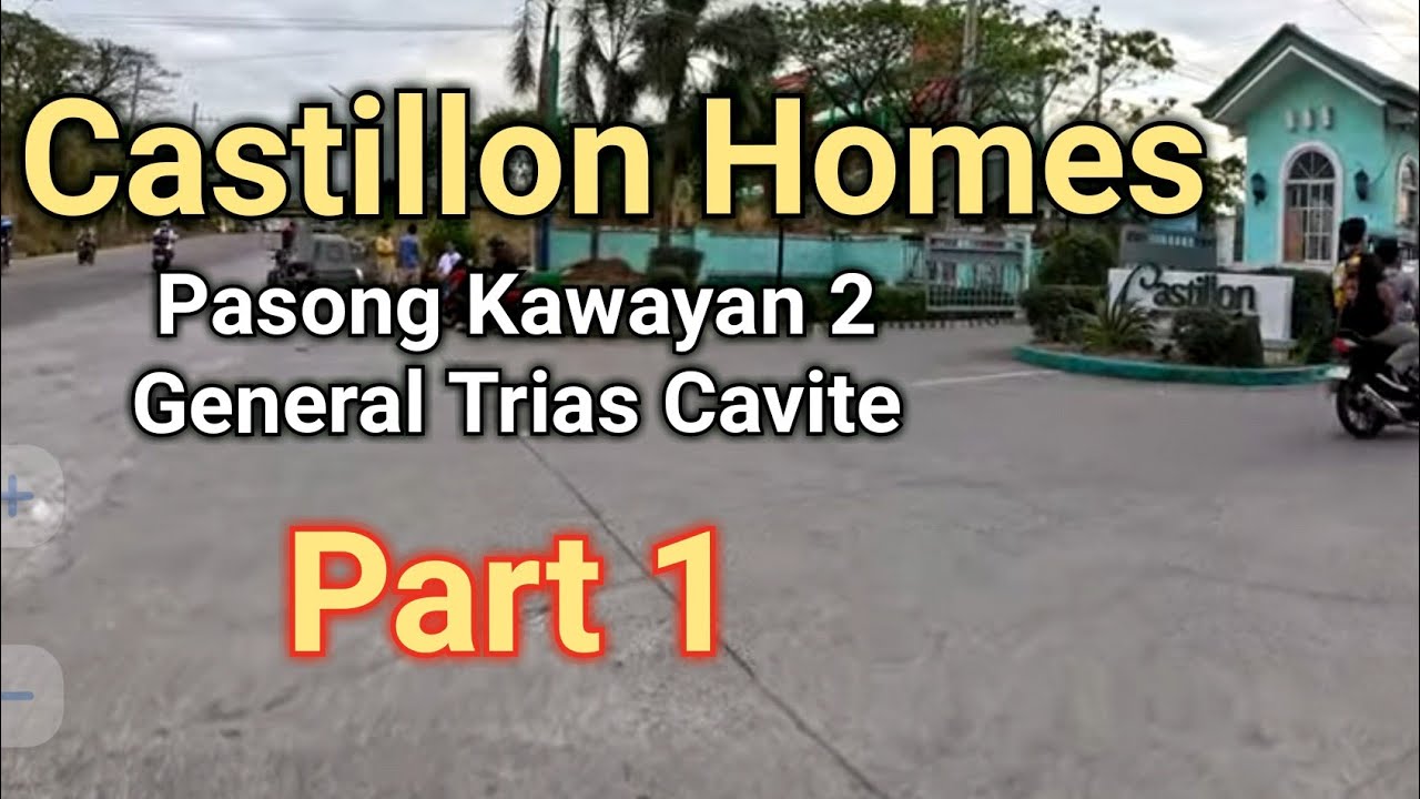 CASTILLON HOMES, PASONG KAWAYAN 2, GENERAL TRIAS CAVITE PART 1 | 4K HDR - YouTube