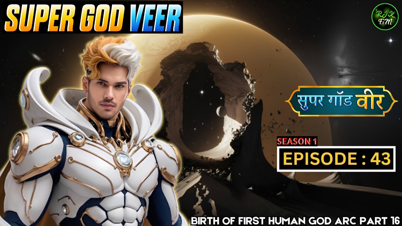 SUPER GOD VEER Season 1 Episode 43: The Birth of First Human God Arc ...