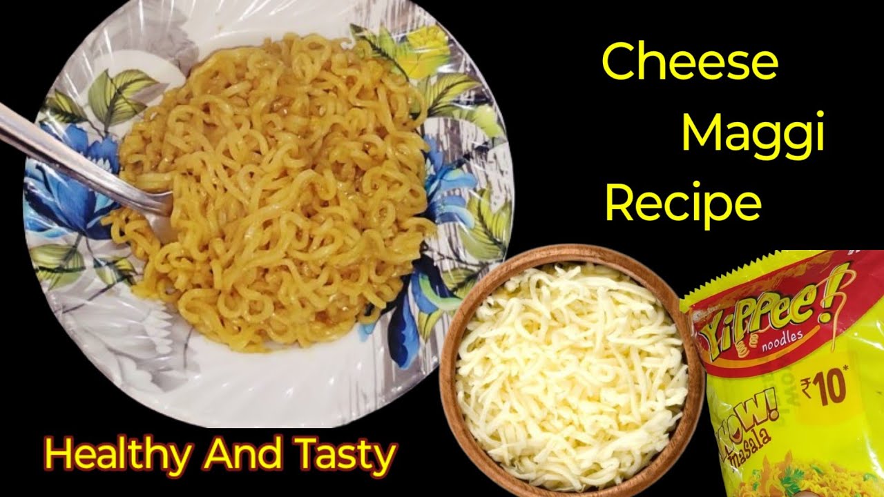 Cheese Maggi|Cheese Noodles|Instant Noodles|Cheesy Maggi|Healthy And ...