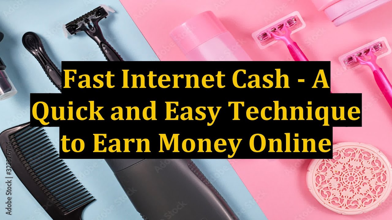 Fast Internet Cash - A Quick and Easy Technique to Earn Money Online ...