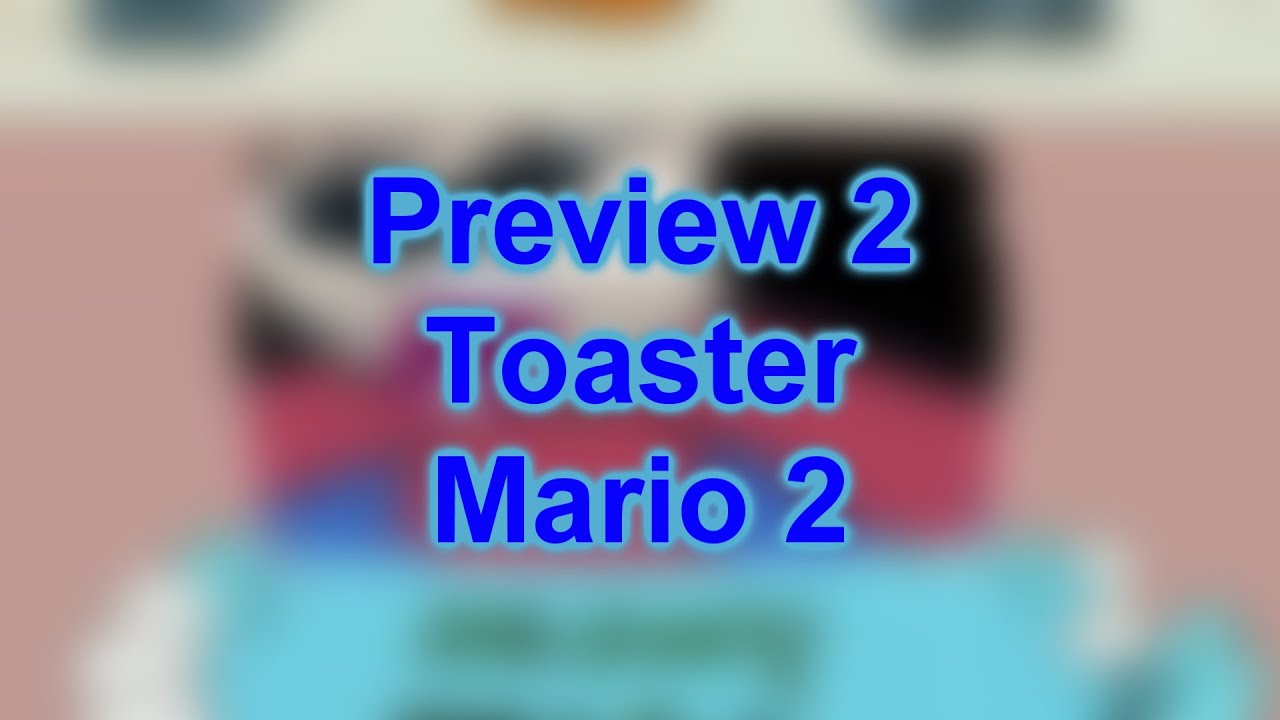 Preview 2 Toaster Mario 2 - YouTube