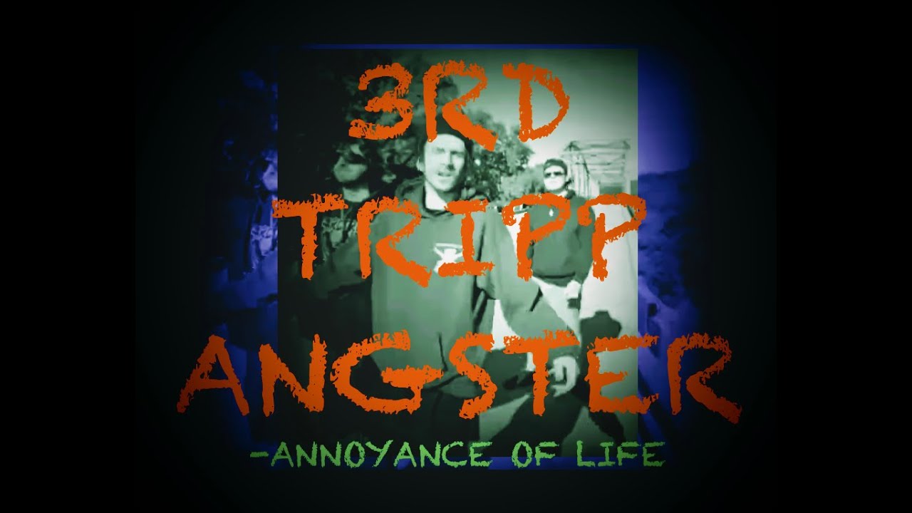 3RD TRIPP ANGSTER VIDEO - YouTube