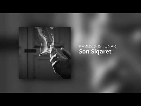 KABUS X & TUNAR - Son Siqaret