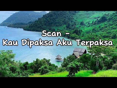 Lirik Lagu : Kau Dipaksa Aku Terpaksa by Scan - YouTube