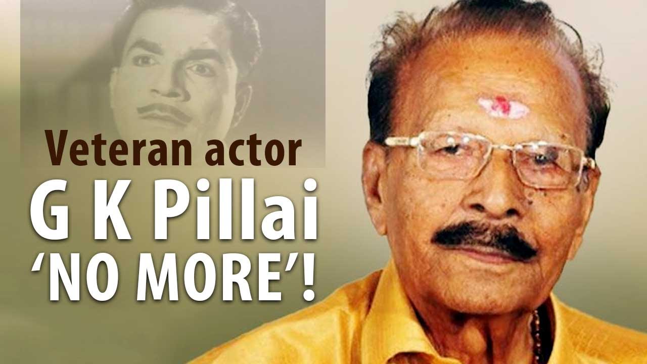 Renowned actor G K Pillai passes away at 97 - YouTube