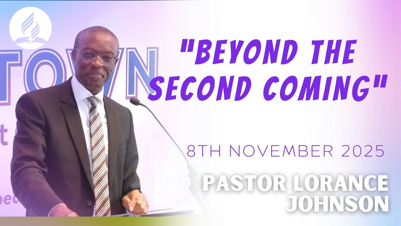 8th November 2025 - Pastor Lorance Johnson - "Beyond the Second Coming ...