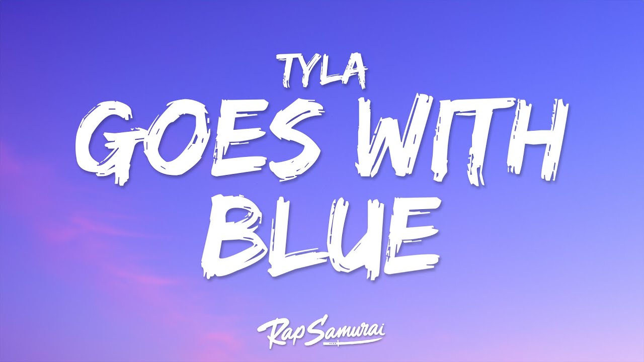 Tyla - Everything Goes With Blue (Lyrics) - YouTube