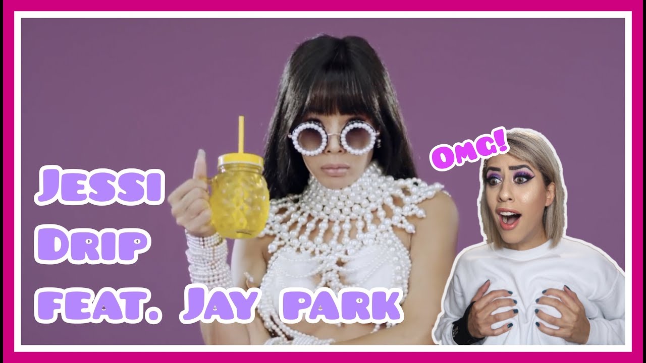 Jessi (제시) - 'Drip Feat. Jay Park MV REACTION - YouTube
