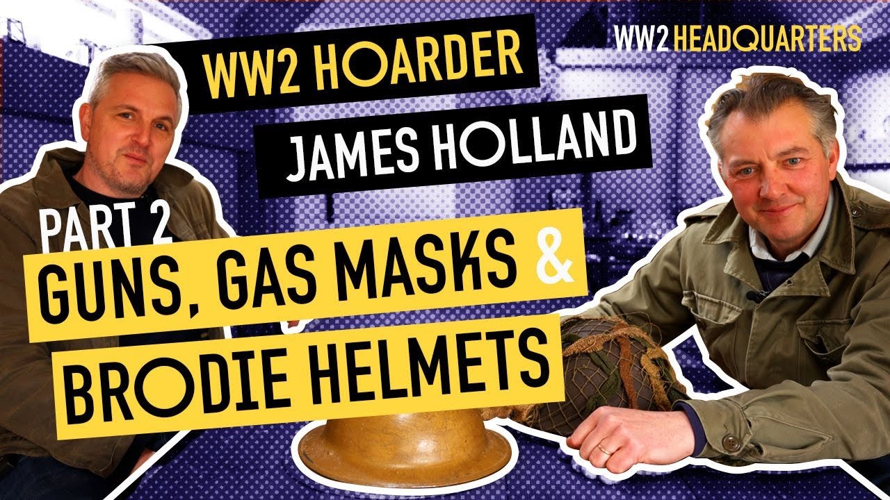 WW2 Hoarder! Guns, Gas Masks & Brodie Helmets with James Holland & Ben Willbond - YouTube