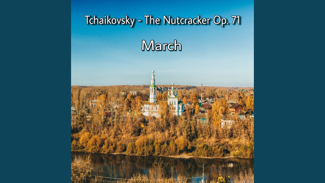 Tchaikovsky - The Nutcracker Op. 71 - March - YouTube