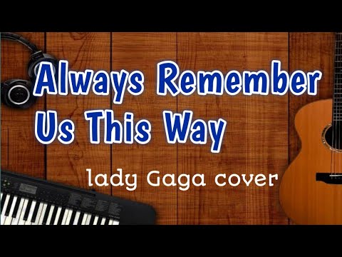 Always Remember Us This Way Cover - YouTube