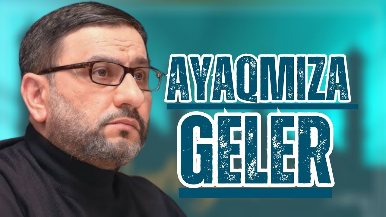 Hacı Şahin Bu cür yaşasaq ruzi özü ayaqmıza gələr - YouTube