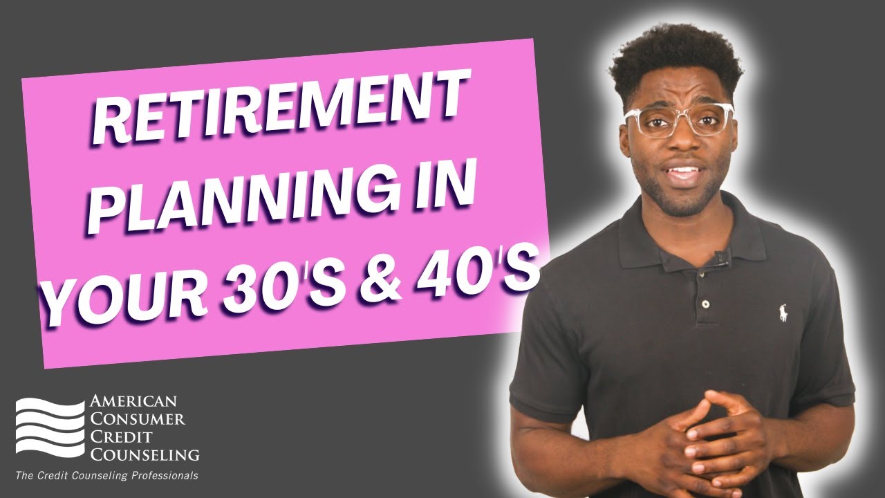 Retirement Planning in Your 30s and 40s - YouTube